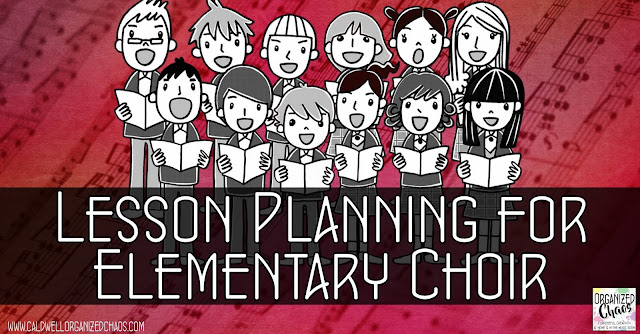 Lesson Planning for Elementary Choir | Organized Chaos