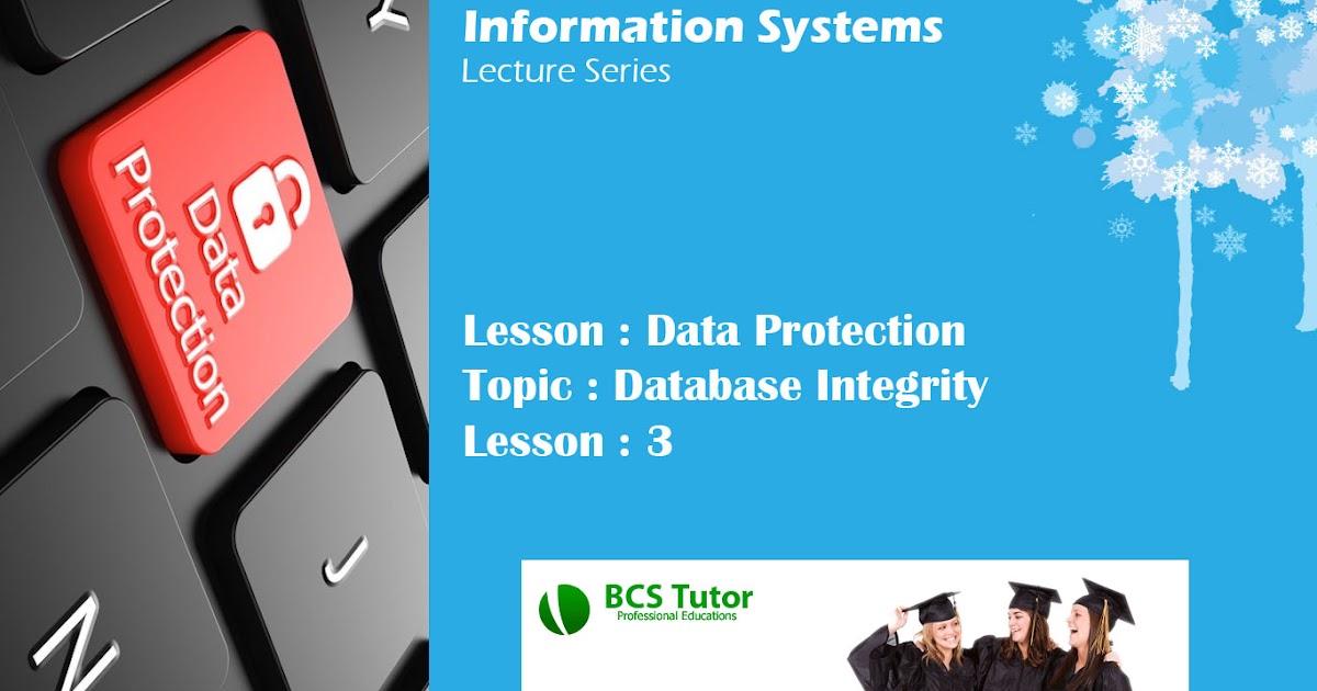 BCS Online Lectures: Data Protection - Part III (Database Integrity)