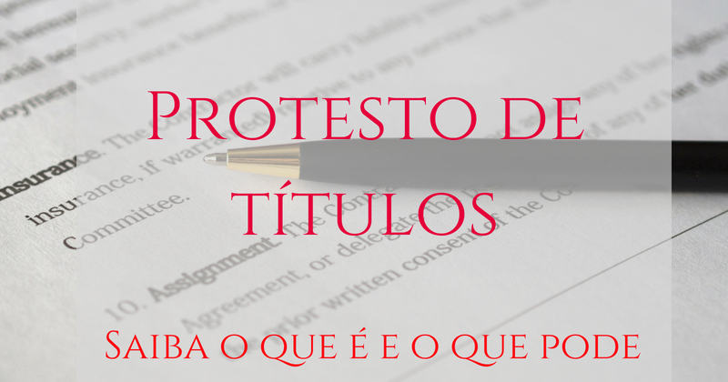Juri_DICAS: PROTESTO DE TÍTULOS: O que pode ser protestado?