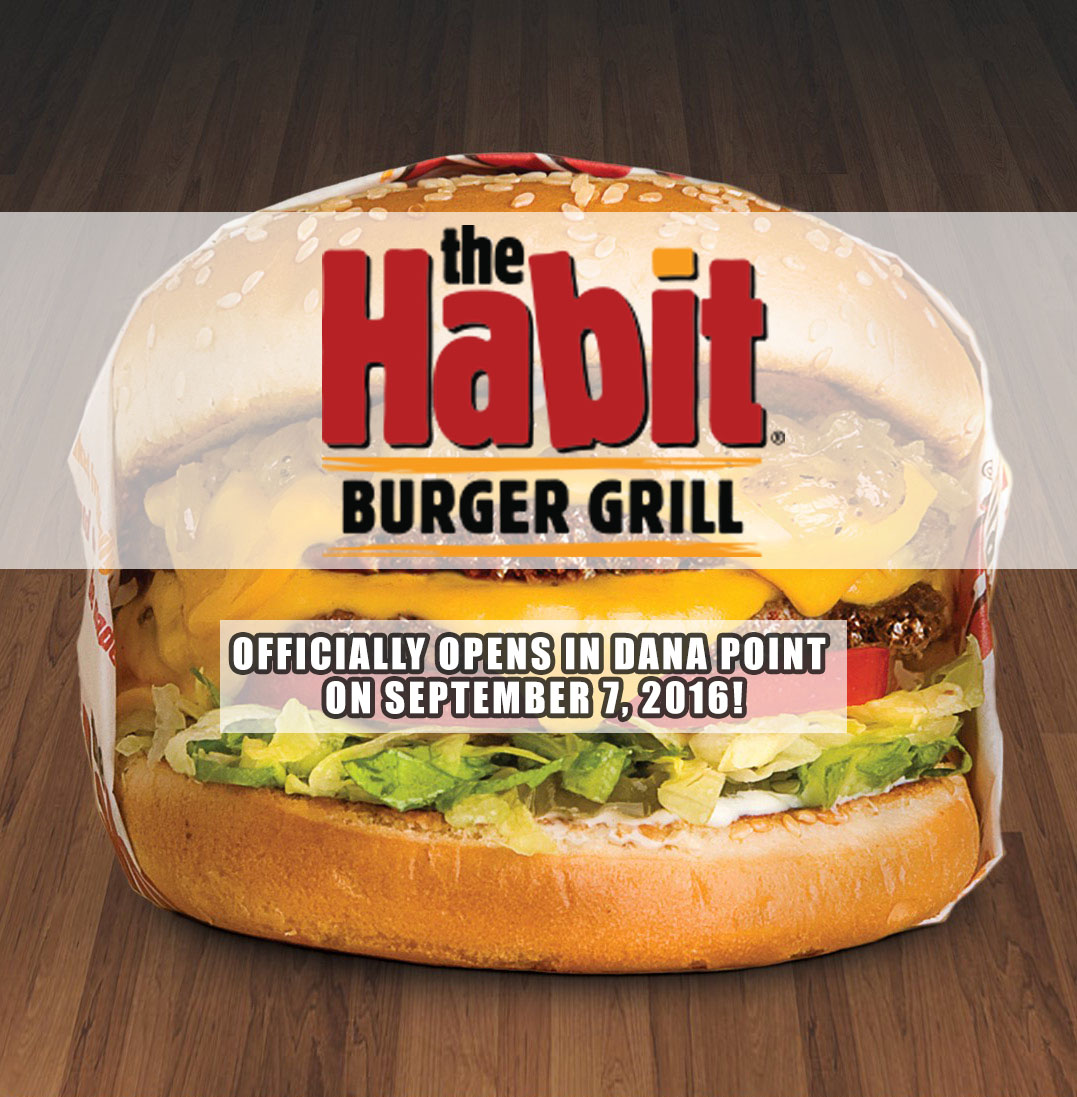 The Habit Burger Grill Officially Opens in Dana Point on September 7! The Habit Burger Grill Officially Opens in Dana Point on September 7!
