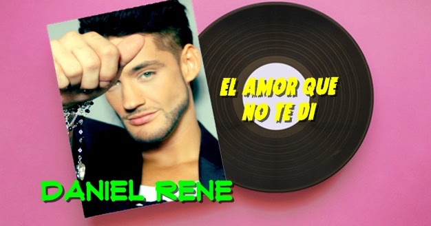 Menudomania Total: EL AMOR QUE NO TE DI - DANIEL RENE