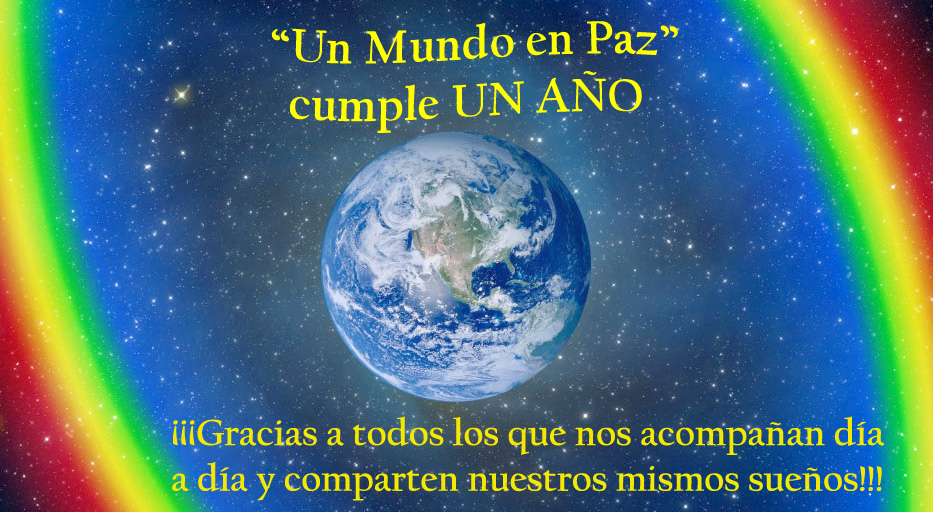 Un Mundo en Paz: “Un Mundo en Paz” cumple un año