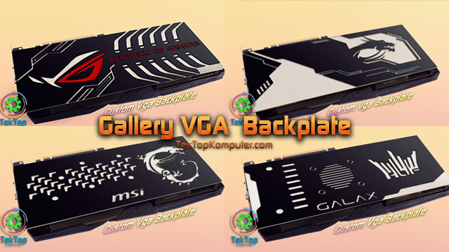 Kumpulan Gallery Custom VGA Backplate Modding Akrilik - TekTopKomputer