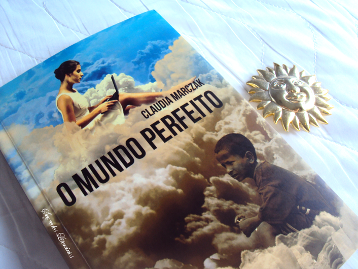 Segredos Literários: Resenha l O Mundo Perfeito - Claúdia Marczak