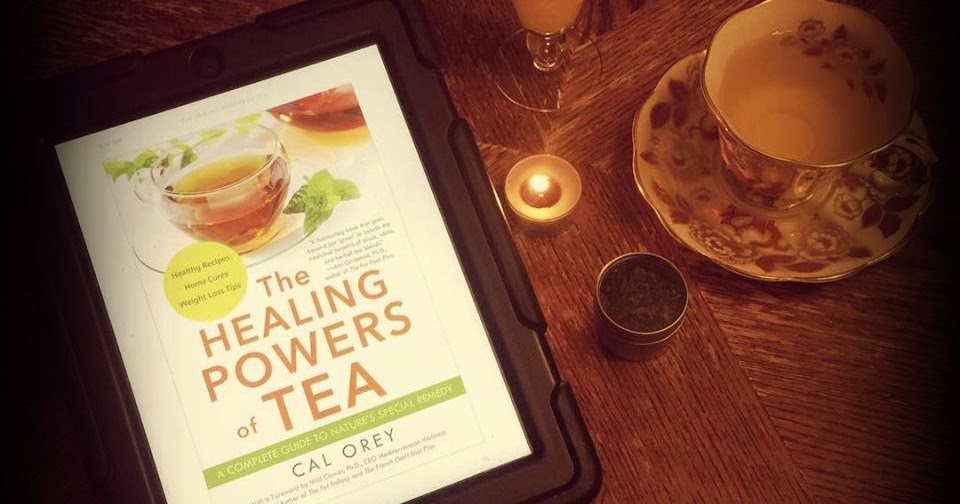 A Cup Of Tea and A Cozy Mystery: The Healing Powers of Tea by Cal Orey
