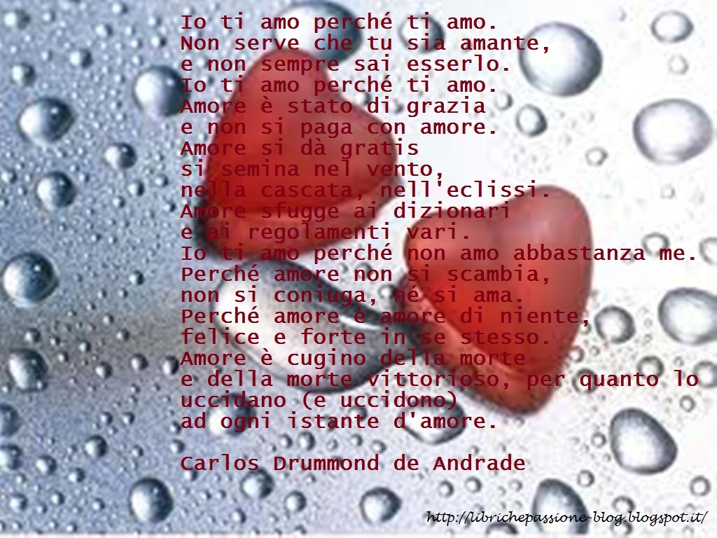 Libri, che passione!: Carlos Drummond de Andrade: Io ti amo perché ti amo