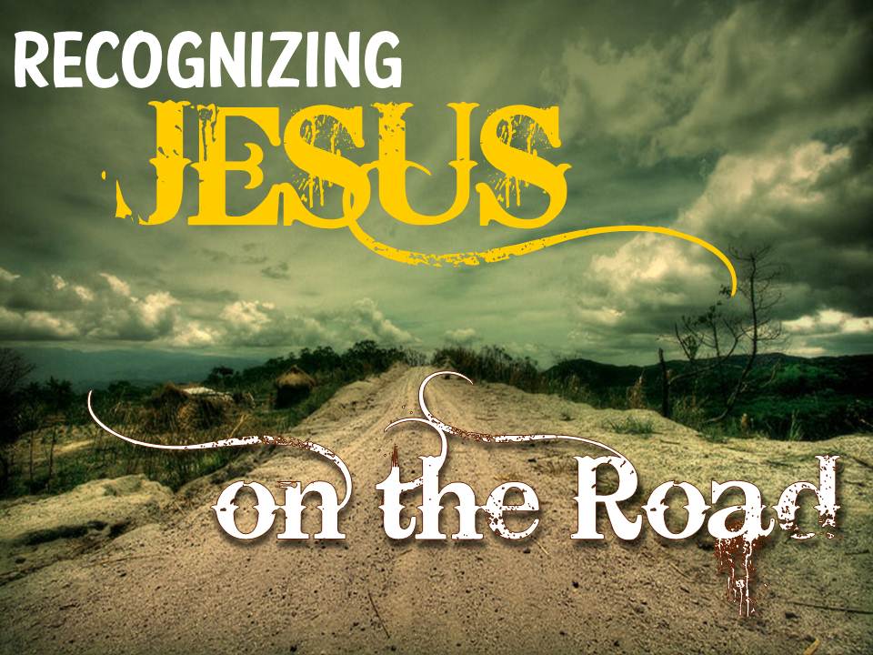 Beyond Capernaum: Recognizing Jesus on the Road