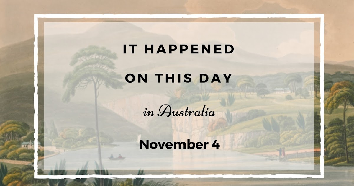 This Day in Australian History - 4th November - Remembering the Past ...