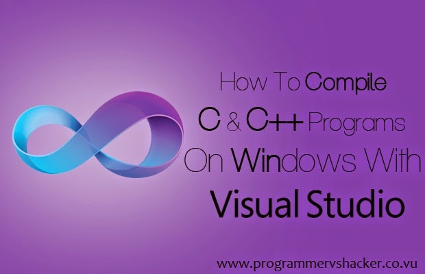 How To Compile C C Programs On Windows With Visual Studio Programmer Vs Hacker How To Compile C C Programs On Windows With Visual Studio Programmer Vs Hacker