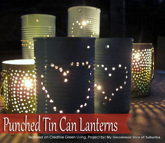 Make Recycled Tin Can Lanterns for Your Garden | Creative Green Living