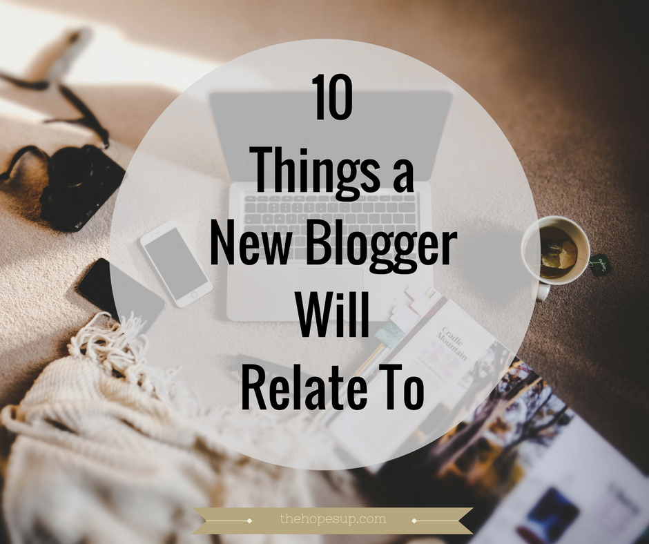 10 Things a New Blogger Will Relate To