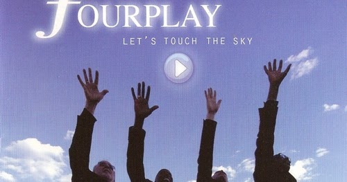 La Bible de la Westcoast Music - Cool Night -: Fourplay "Let's Touch The Sky" (2010) -Smooth Jazz-