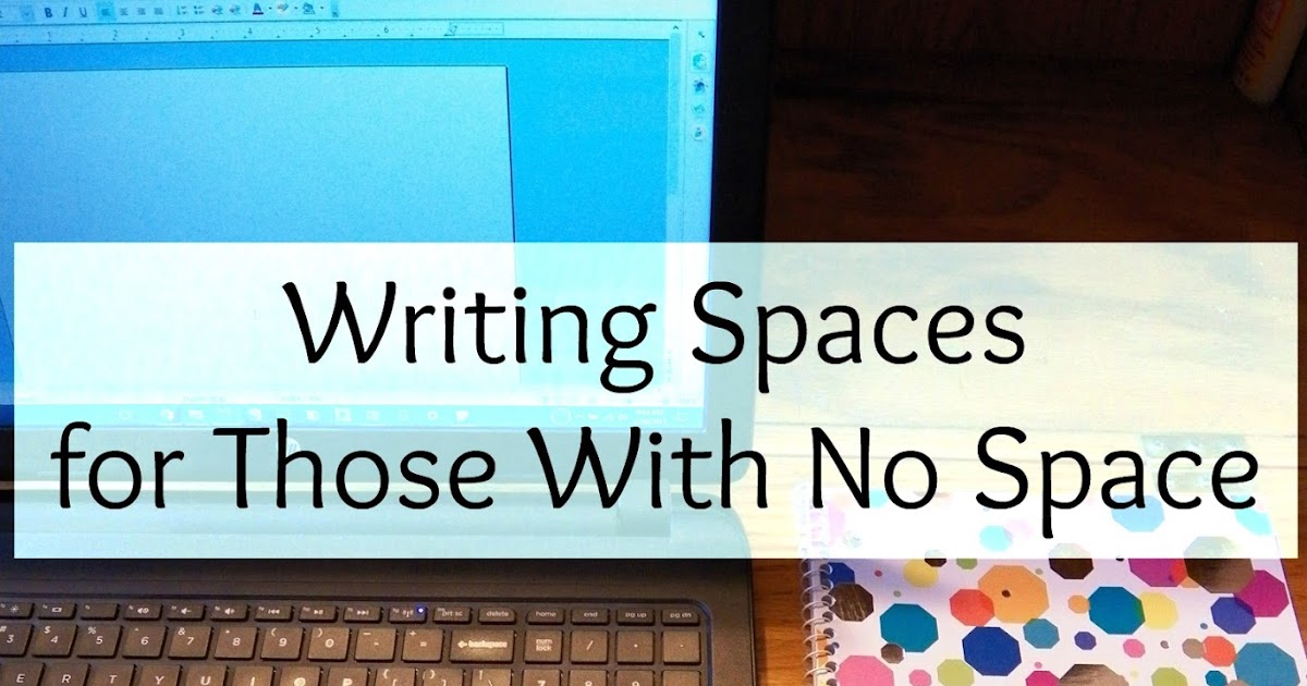 Writing Spaces for Those With No Space