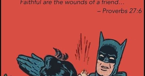 Reclaiming the Faith: Is a Rebuke From a Friend Better Than a Kiss From ...