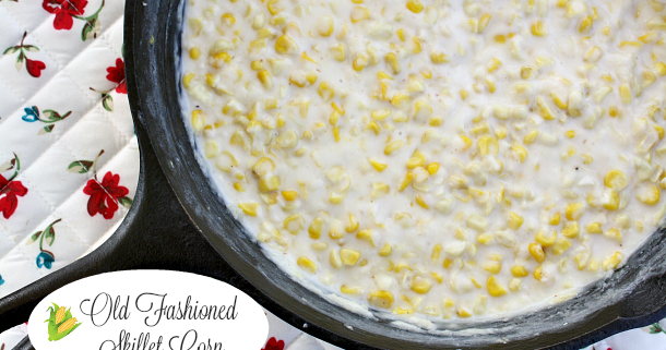 Old Fashioned Creamed Skillet Corn — Mommy's Kitchen