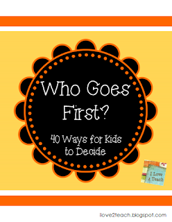 I Love 2 Teach: Who Goes First? 40 Ways for Kids to Decide