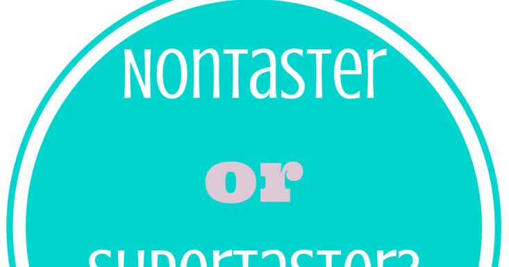 Newlywed Nutrition : Are you a supertaster?