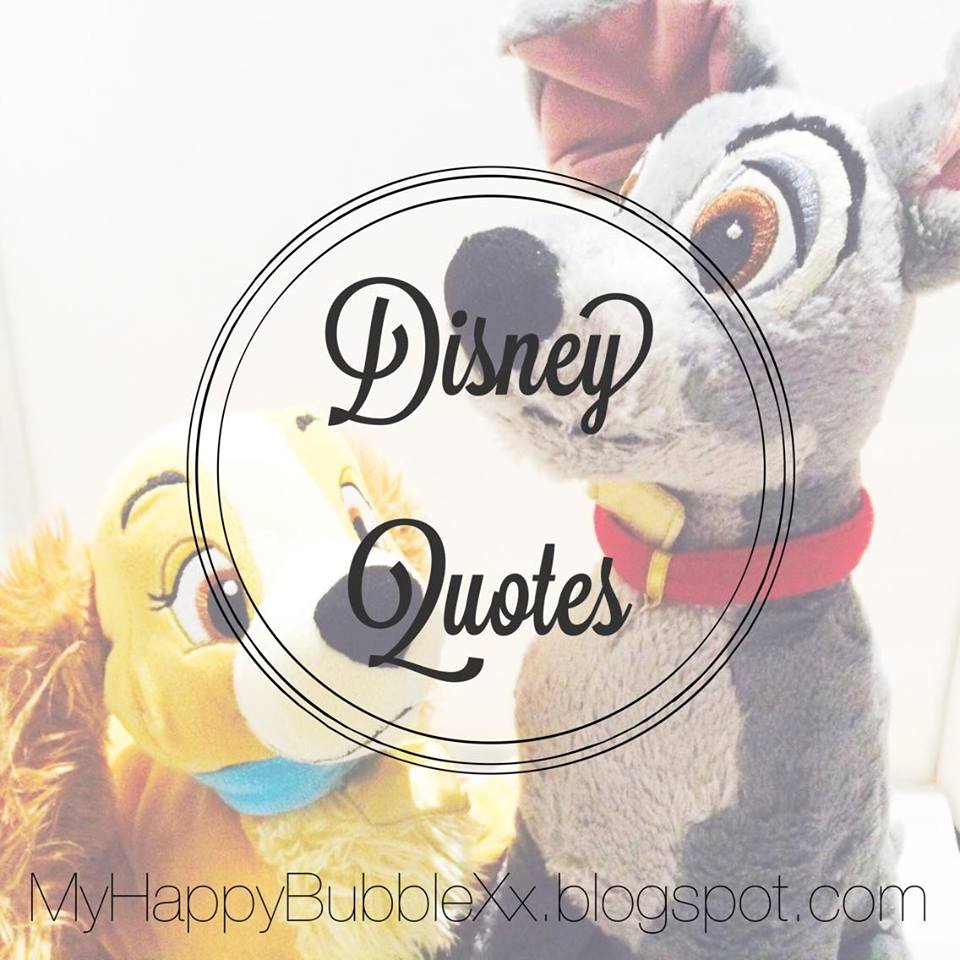 Don'tBurstMyBubble...: Disney | Quotes Posts