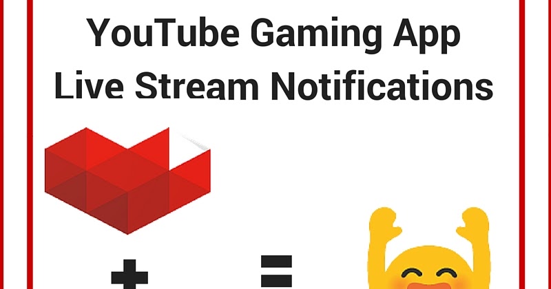 YouTube Gaming live stream notifications: not just for gaming videos!