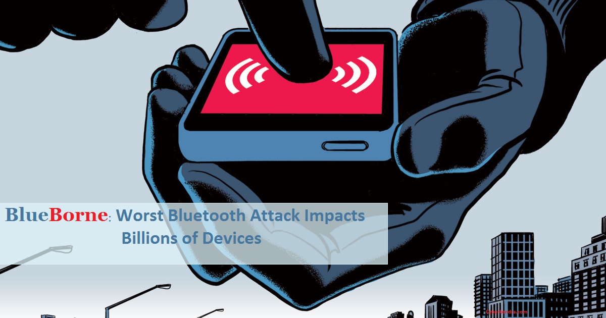 BlueBorne: Worst Bluetooth Attack Impacts Billions of Devices - Cyber ...