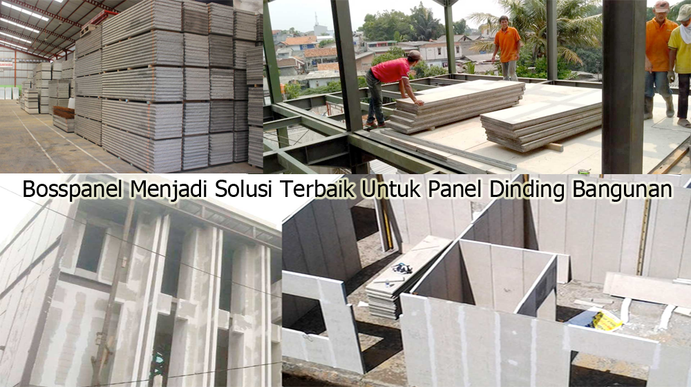 Bosspanel Menjadi Solusi Terbaik Untuk Panel Dinding Bangunan