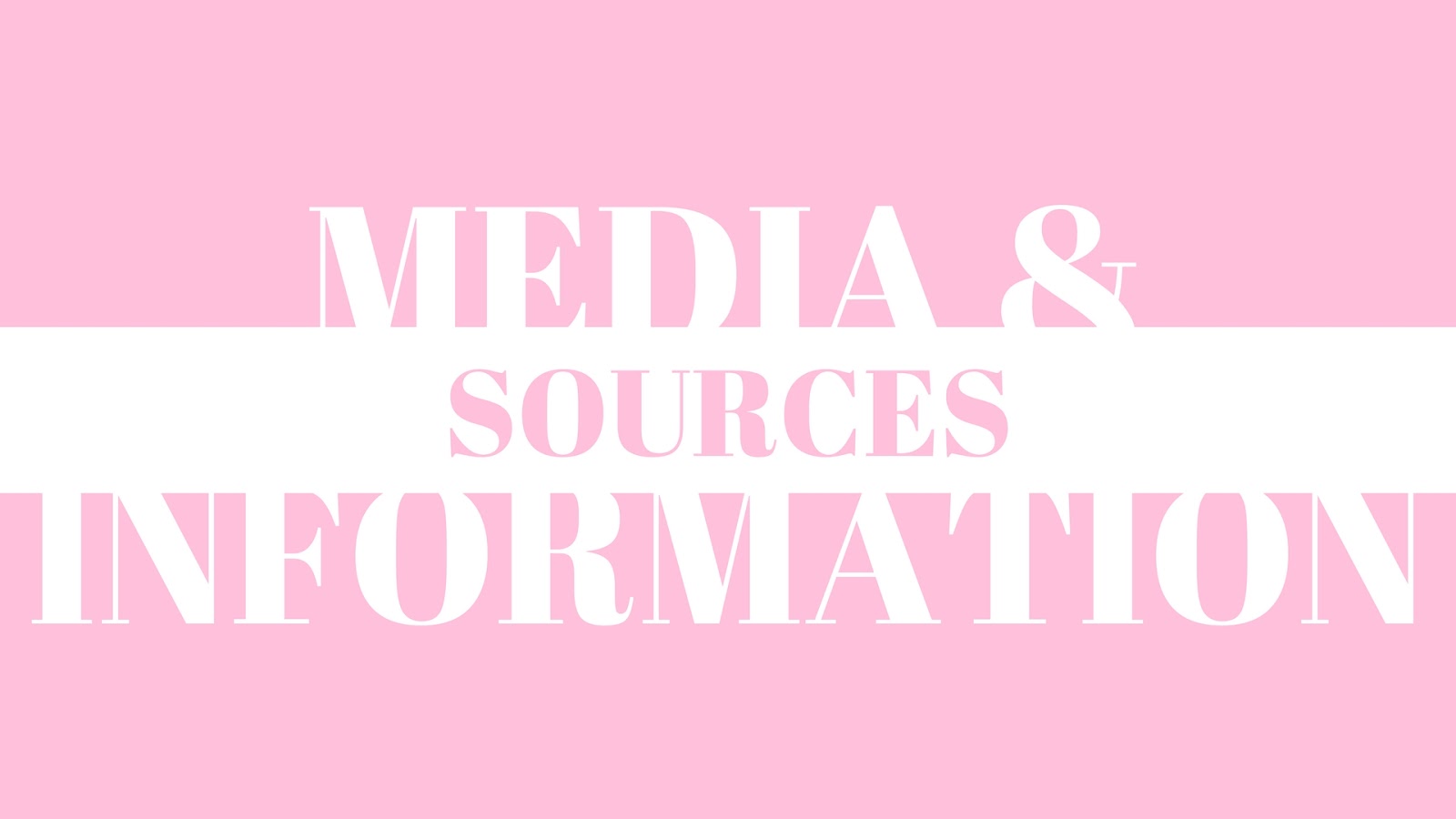 MEDIA AND INFORMATION SOURCES