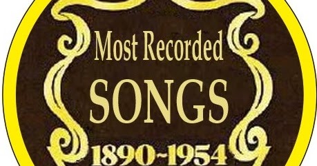 Dave's Music Database: Most-Recorded Songs, 1890-1954: Top 100