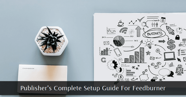 The Ultimate Guide to Setup and Use Feedburner