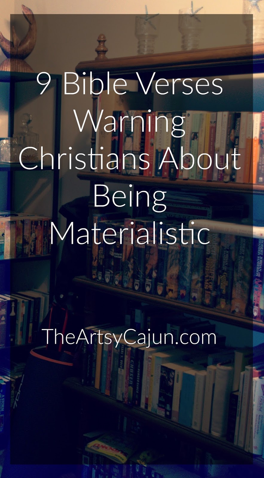 9 Verses Warning Christians About Being Materialistic | The Artsy Cajun