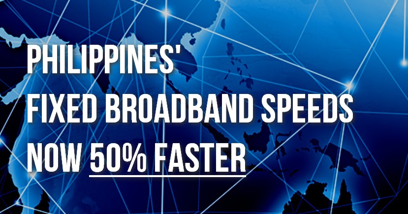 Philippines' Fixed Broadband Internet Speeds Now 50% Faster, Thanks to ...