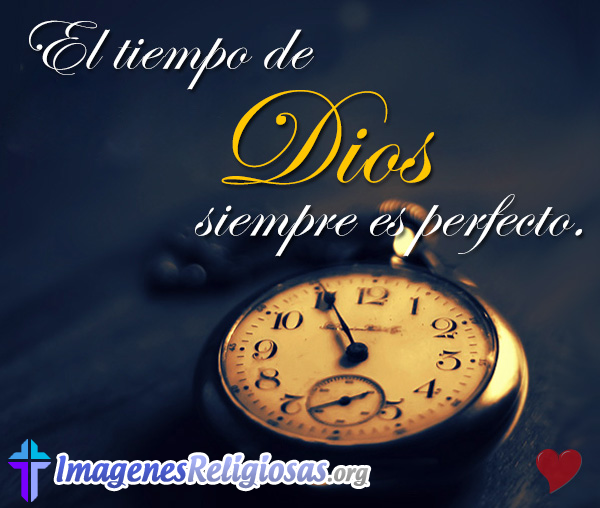 El tiempo de dios siempre es perfecto (Imagenes religiosas) | Imagenes ...