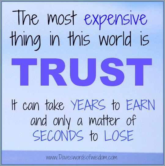 Daveswordsofwisdom.com: TRUST Is The Most Expensive Thing...