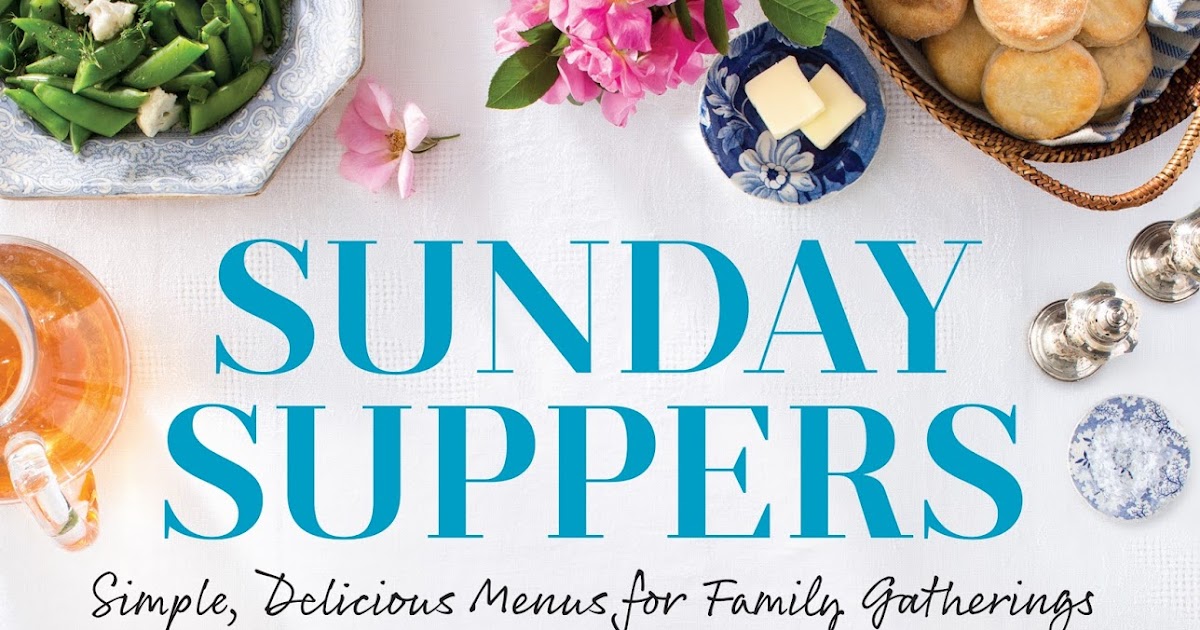 Happenings with Dom and Nan: Sunday Suppers-Simple, Delicious Menus for ...