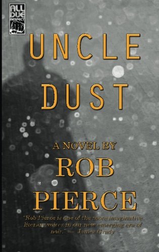 Kevin's Corner: Review: "Uncle Dust: A Novel" by Rob Pierce