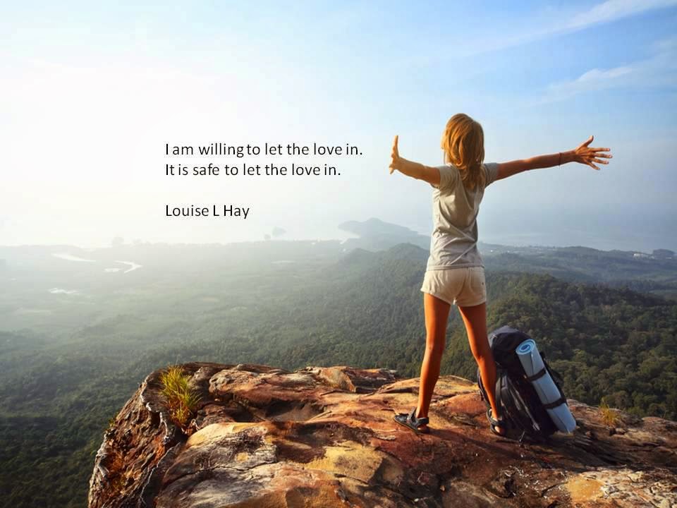 I am willing to let the love in. it is safe to let the love in. - Quotes