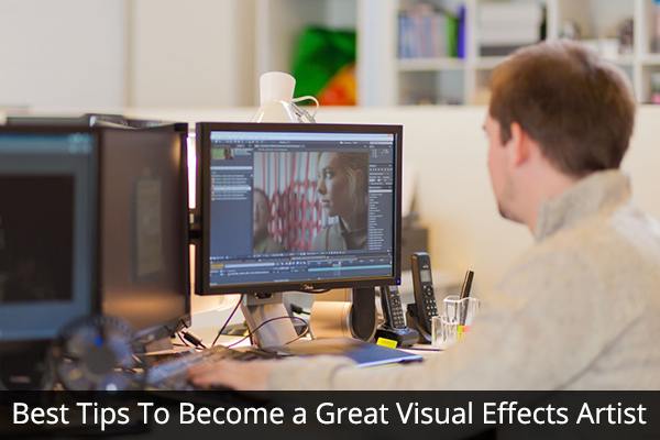 Animation Section: Best Tips to Become a Great Visual Effects Artist