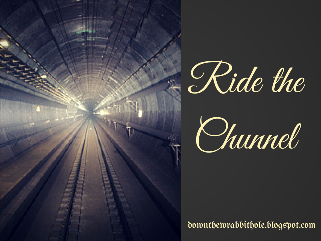 Down the Wrabbit Hole - The Travel Bucket List: Ride the Chunnel