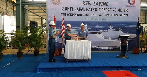 DEFENSE STUDIES: Keel Laying 2 Kapal PC 40 M TNI AL di PT Caputra Mitra ...