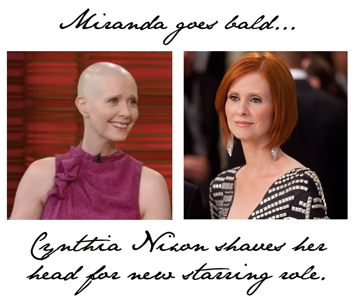 Cynthia Nixon (aka Miranda) goes bald! - Emily Jane Johnston