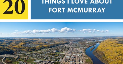 20 Things I LOVE About Fort McMurray