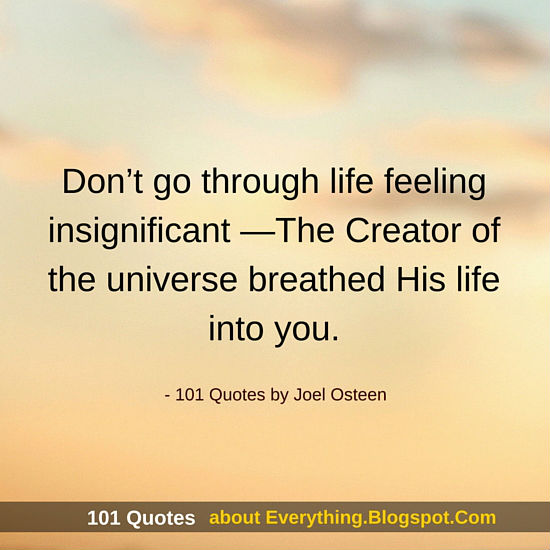 Don’t go through life feeling insignificant - Joel Osteen Quotes - 101 ...