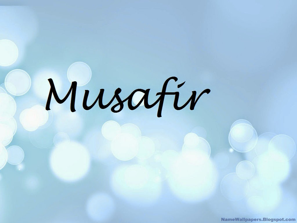 Musafir Name Wallpapers Musafir ~ Name Wallpaper Urdu Name Meaning Name ...