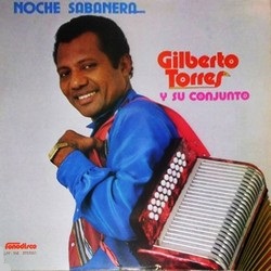Musica Tropical de Ayer: Gilberto Torres Y Su Conjunto - Noche Sabanera