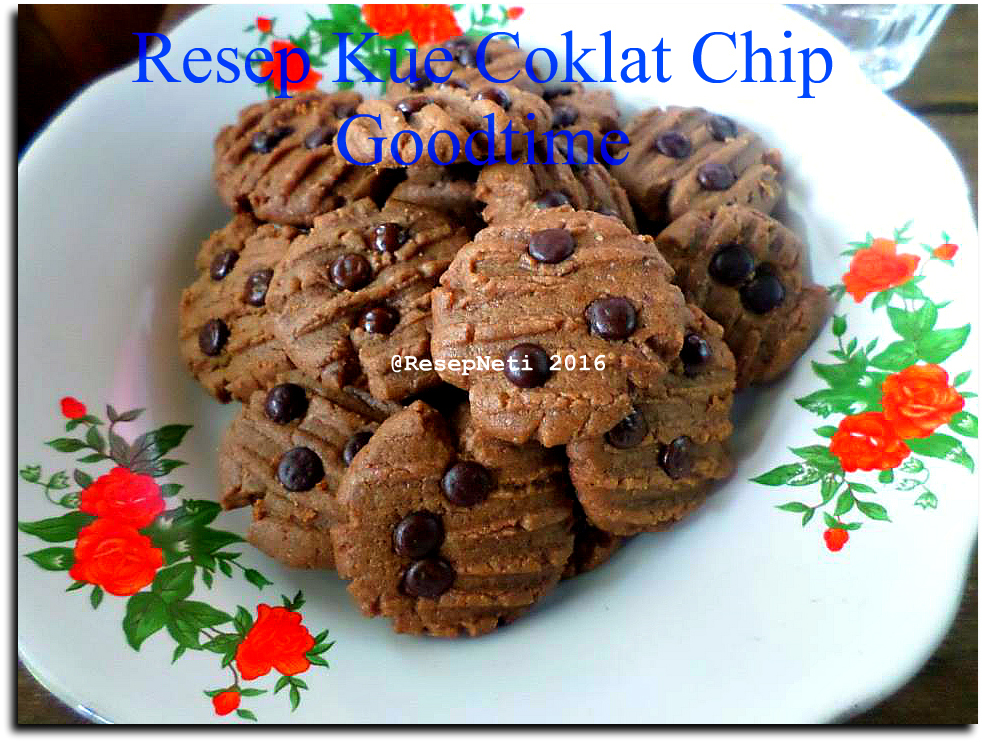 Resep Kue Coklat Chip Goodtime Chocolate Chip Cookies Resep Neti