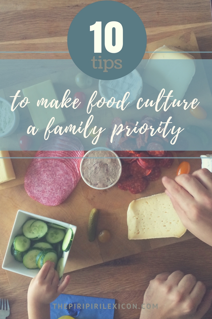 the piri-piri lexicon: 10 tips to make food culture a family priority