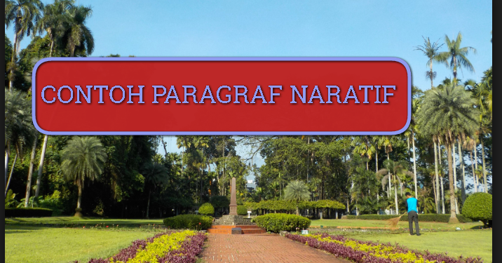 Pengertian dan Contoh Paragraf Naratif / NARASI Yang Baik dan Benar ...