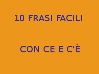 10 FRASI FACILI CON CE E C'È ~ IL MIGLIOR WEB