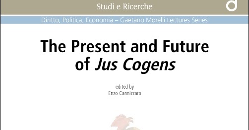 International Law Reporter: Cannizzaro: The Present and Future of Jus ...