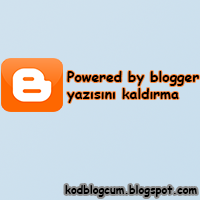 Blogger Powered By Blogger yazısını kaldırma - KODBLOGCUM | Kod Paylaşımı