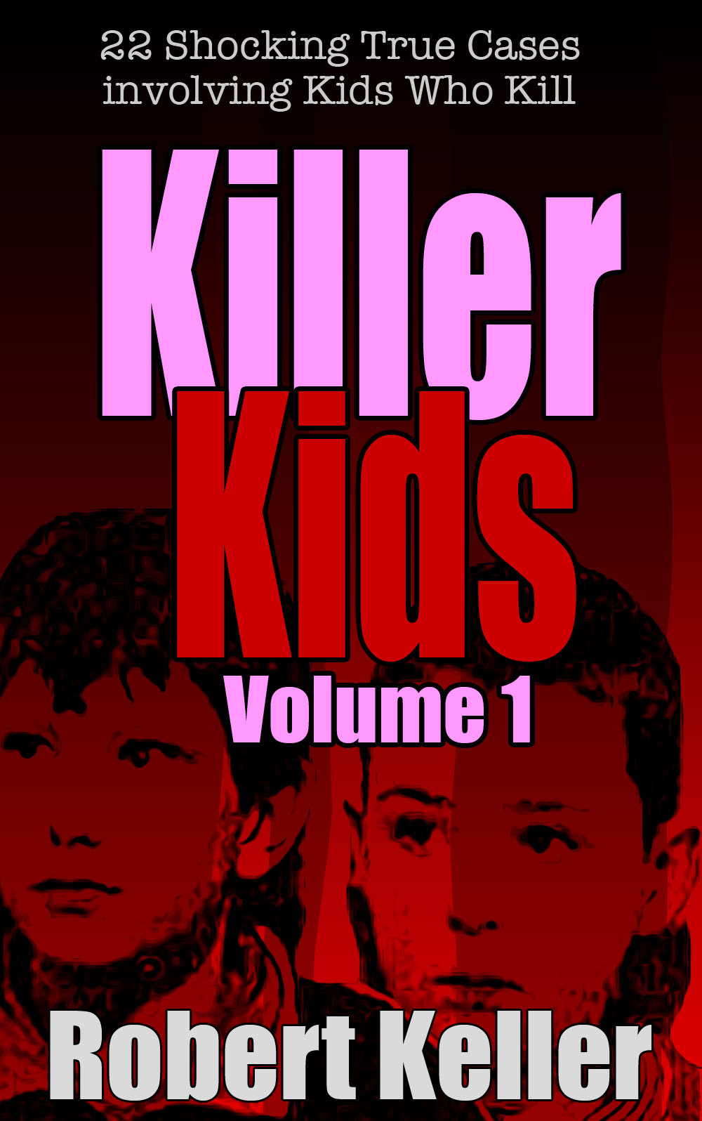 Keller On The Loose: Killer Kids Volume 1